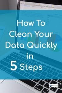 How to Clean Your Data: 5 Data Cleaning Steps You Need To Know