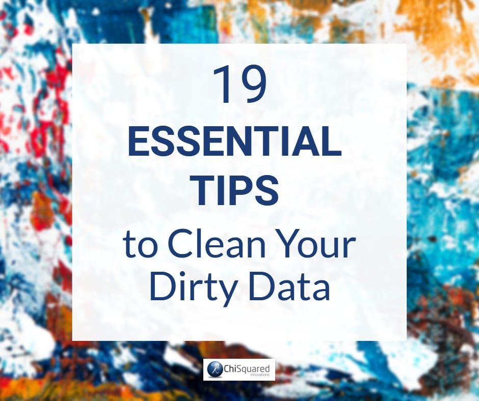 19 Essential Tips to Clean Your Dirty Data - Chi-Squared Innovations