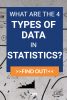4 Types of Data in Statistics – Definitions, Uses & Examples