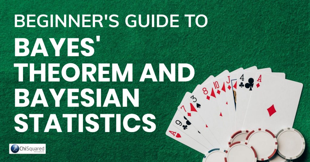 Beginner’s Guide To Bayes’ Theorem and Bayesian Statistics