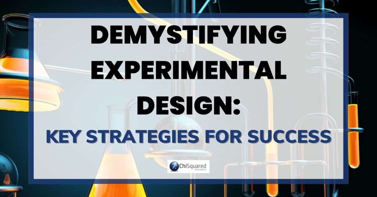 Demystifying Experimental Design: Key Strategies for Success