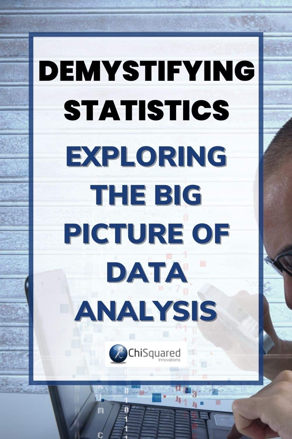 Demystifying Statistics: Exploring the Big Picture of Data Analysis