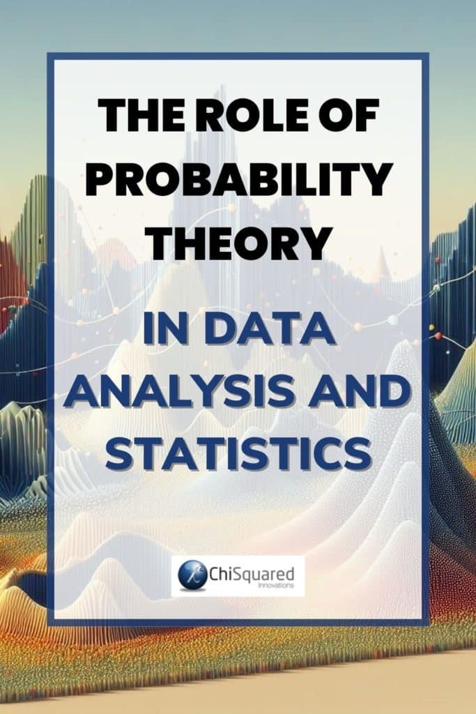 The Role of Probability Theory in Data Analysis and Statistics