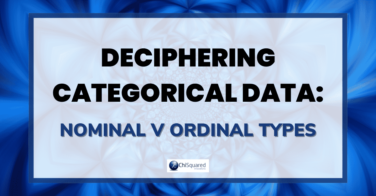 Deciphering Categorical Data: Nominal v Ordinal Types